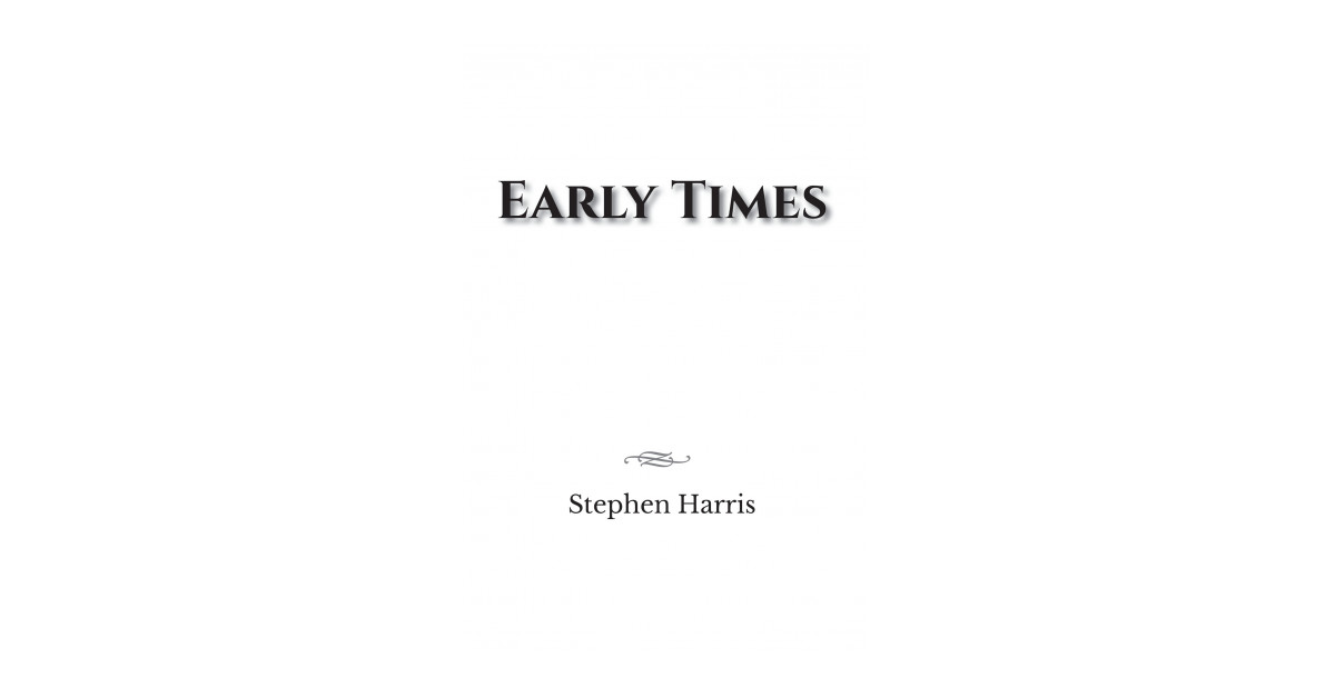 Stephen Harris' New Book 'Early Times' is an Endearing Tale of a Father ...